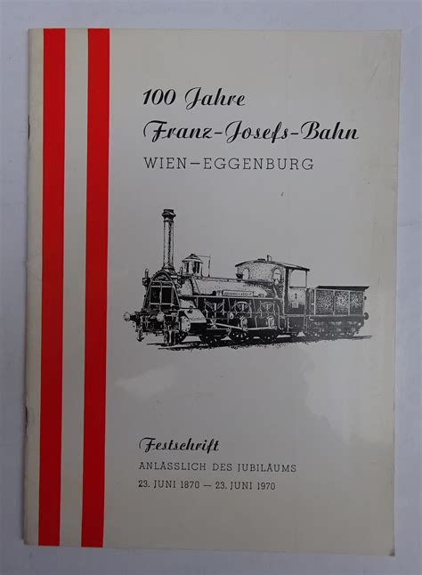100 Jahre Franz Josefs Bahn Wien Eggenburg Festschrift Der Buchfreund