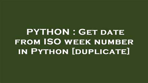 PYTHON Get Date From ISO Week Number In Python YouTube