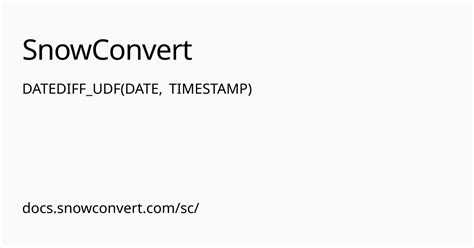DATEDIFF UDF DATE TIMESTAMP SnowConvert