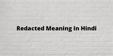 Redacted Meaning In Hindi हिंदी अर्थ