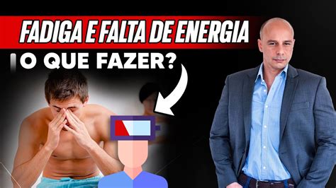 Como Combater A Fadiga E Falta De Energia Dicas Do Dr Moacir Rosa