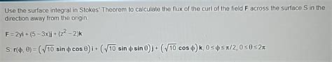 Solved Use The Surface Integral In Stokes Theorem To Chegg