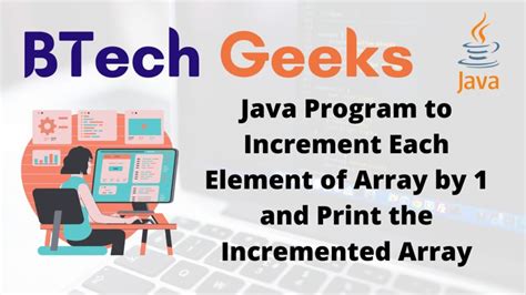 Java Program To Increment Each Element Of Array By 1 And Print The