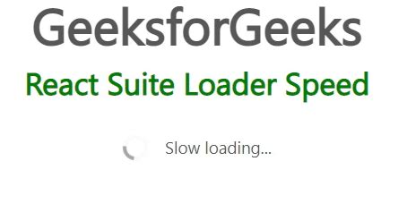 React Suite Loader Speed Geeksforgeeks
