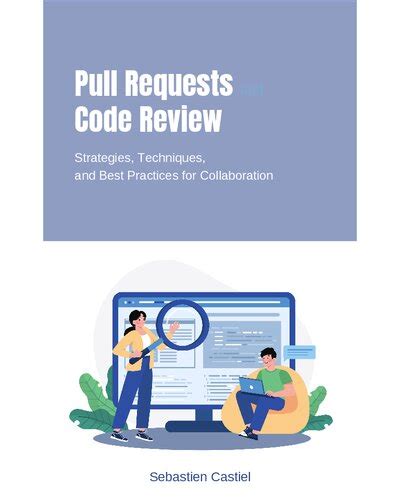 Pull Requests And Code Review Strategies Techniquesand Best Practices For Collaboration Pdf