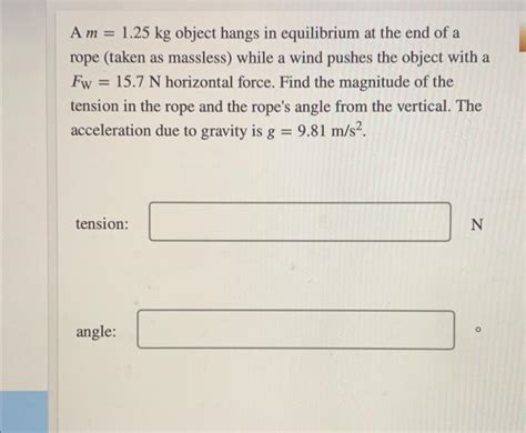 Solved Am 125 Kg Object Hangs In Equilibrium At The End