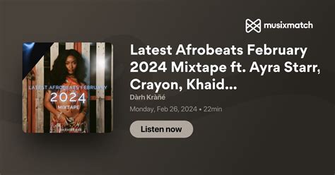 Latest Afrobeats February 2024 Mixtape Ft Ayra Starr Crayon Khaid