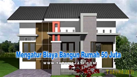 Biaya Bangun Rumah 50 Juta 2023 Tarunajati