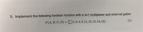 Solved 5 Implement The Following Boolean Function With A