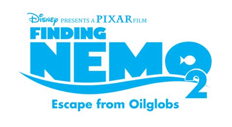 Finding Nemo 2 Escape From Oilglobs 2006 Logo By Alexthetetrisfan On