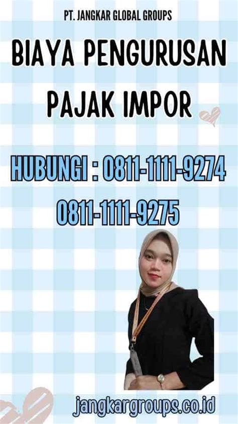 Biaya Pengurusan Pajak Impor: Semua yang Perlu Anda Ketahui – Jangkar Global Groups