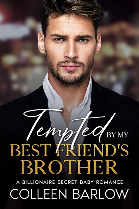 Tempted By My Best Friends Brother By Colleen Barlow Goodreads