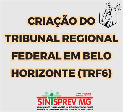 CriaÇÃo Do Tribunal Regional Federal Em Belo Horizonte Trf6 E O