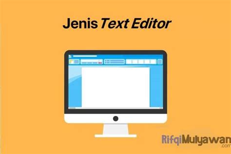 Pengertian Text Editor Teks Sejarah Tujuan Fungsi Jenis Fiturnya