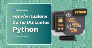 Qu Son Venv Y Virtualenv En Python Y C Mo Utilizarlos Codigonautas