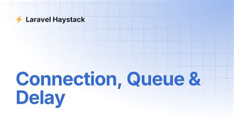 Connection Queue And Delay Laravel Haystack