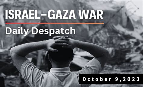 Daily Despatch The Day After In Israel Gaza War Rage Rising Body Count