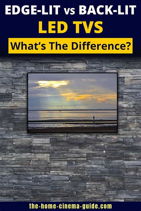 Edge Lit Vs Back Lit LED TVs What Is The Difference Home Cinema Guide