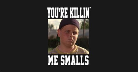 The Sandlot Youre Killing Me Smalls The Sandlot T Shirt Teepublic