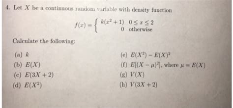 Solved Let X Be A Continious Random Variable With Density