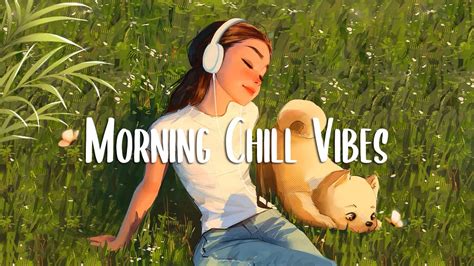 Morning Vibes 🍀 Positive Feelings And Energy ~ Morning Songs For A