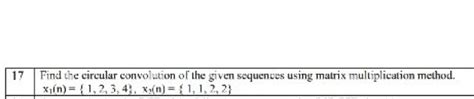Find The Circular Convolution Of The Given Sequences Using Matrix Multipl