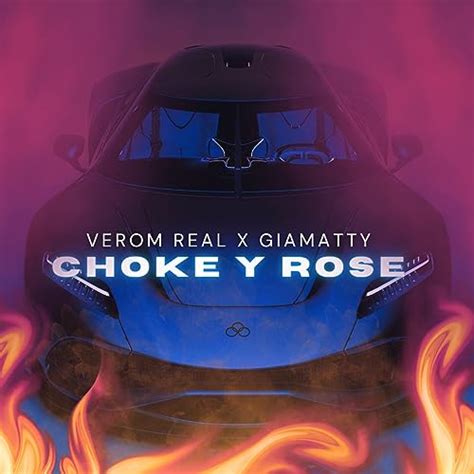 Écouter Choke y Rose de Verom Real Giamatty sur Amazon Music Unlimited
