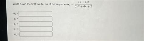 Solved Write Down The First Five Terms Of The Sequence