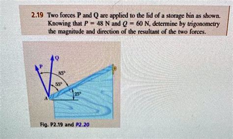 [get answer] 219 two forccs p and q arc applicd t0 thc lid of sloragc