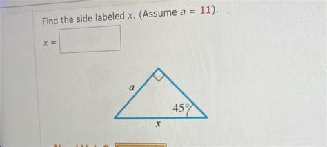 Solved Find The Side Labeled X Assume A11 Xfind The