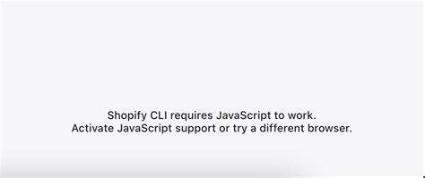 Bug Shopify CLI Requires Javscript To Work Issue 2709 Shopify