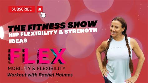 The Fitness Show Hip Flexibility And Strength Ideas Youtube