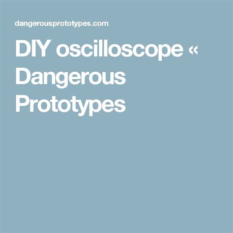 DIY Oscilloscope Dangerous Prototypes Diy Dangerous