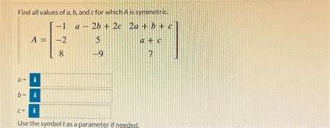 solved find all values of a b and c for which a is