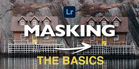 Lightroom Basics A Guide To Simple Photo Masking Techniques Video