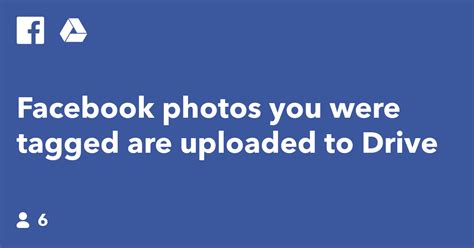 Facebook Photos You Were Tagged Are Uploaded To Drive IFTTT