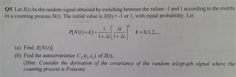 Solved Q5 Let X Be The Random Signal Obtained By