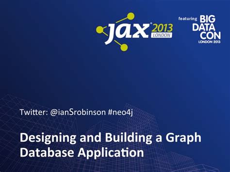 Designing And Building A Graph Database Application Ian Robinson Neo Technology Ppt