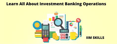 All You Need To Know About Investment Banking Operations