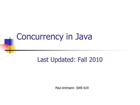 Concurrency In Java Last Updated Fall 2010 Paul Ammann Swe Ppt Download