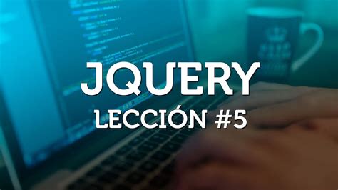 Introducción A Jquery Básico Desde Cero Parte 5 Youtube