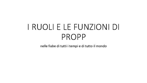 I RUOLI E LE FUNZIONI DI PROPP Nelle
