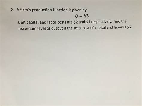 Solved A Firms Production Function Is Given By Q Kl