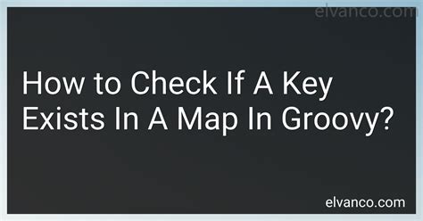 How To Check If A Key Exists In A Map In Groovy In 2025