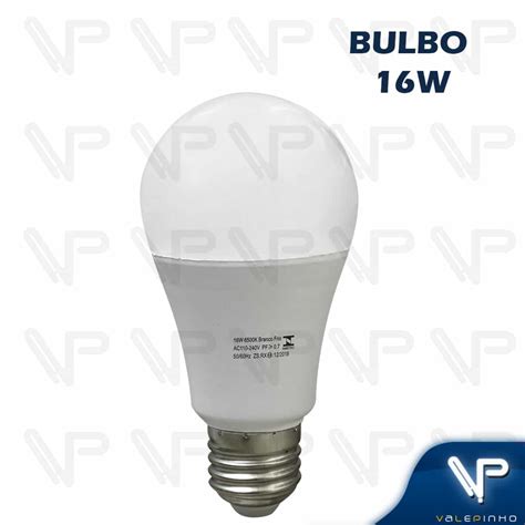 LÂMPADA LED BULBO W BIVOLT K E Valepinho LED