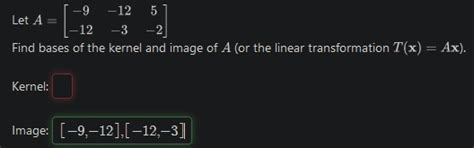 Solved Let A [ 9 125 12 3 2]find Bases Of The Kernel And