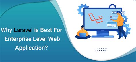 Why Laravel Is The Preferred Choice For Enterprise Web Applications