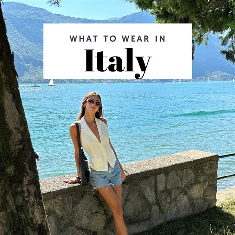 What To Wear In Italy A Complete Packing Guide Savoring Italy