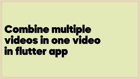 Combine Multiple Videos In One Video In Flutter App Answers YouTube