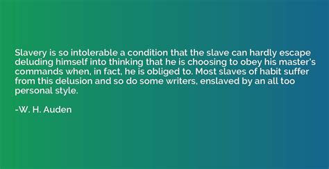 Slavery Is So Intolerable A Condition That The Slave Can Hardly Escape